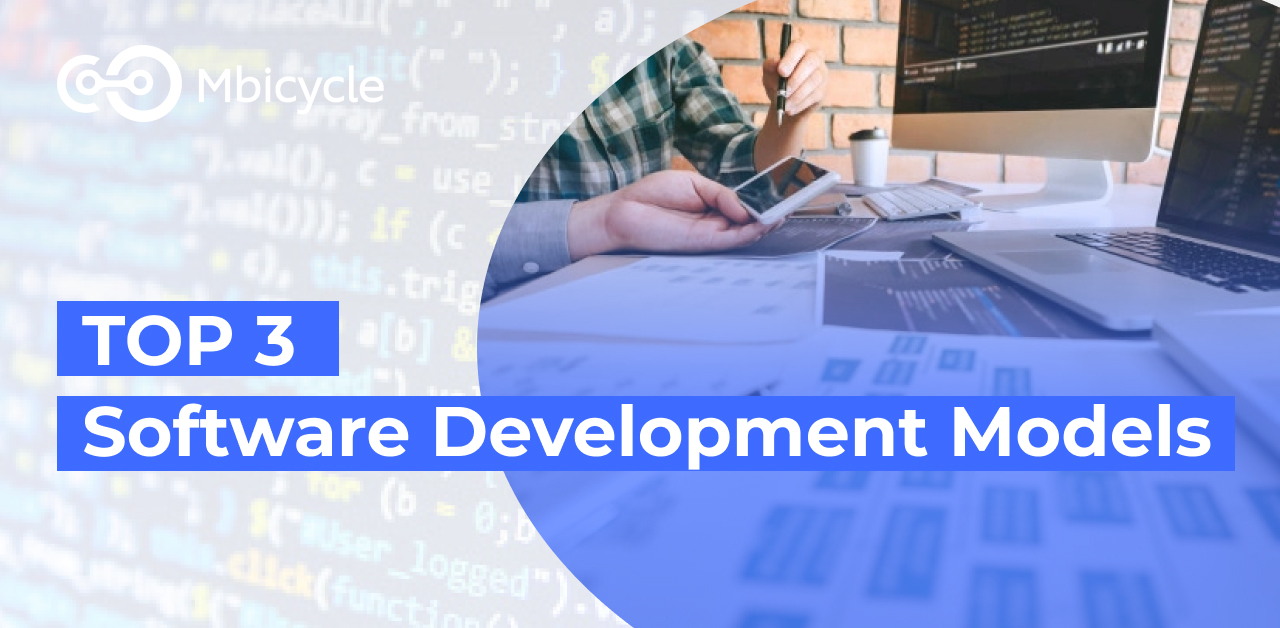 TOP 3 Software Development Models — Mbicycle